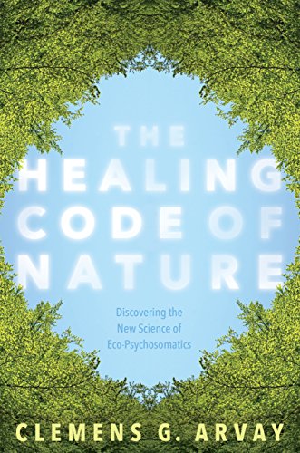 The Healing Code of Nature: Discovering the New Science of Eco-Psychos ...